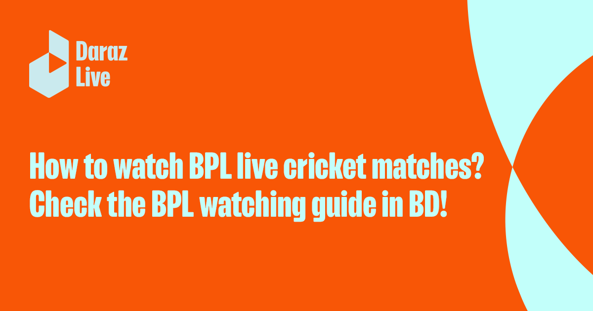 1200x630 How To Watch BPL Live Cricket Matches | Daraz Life